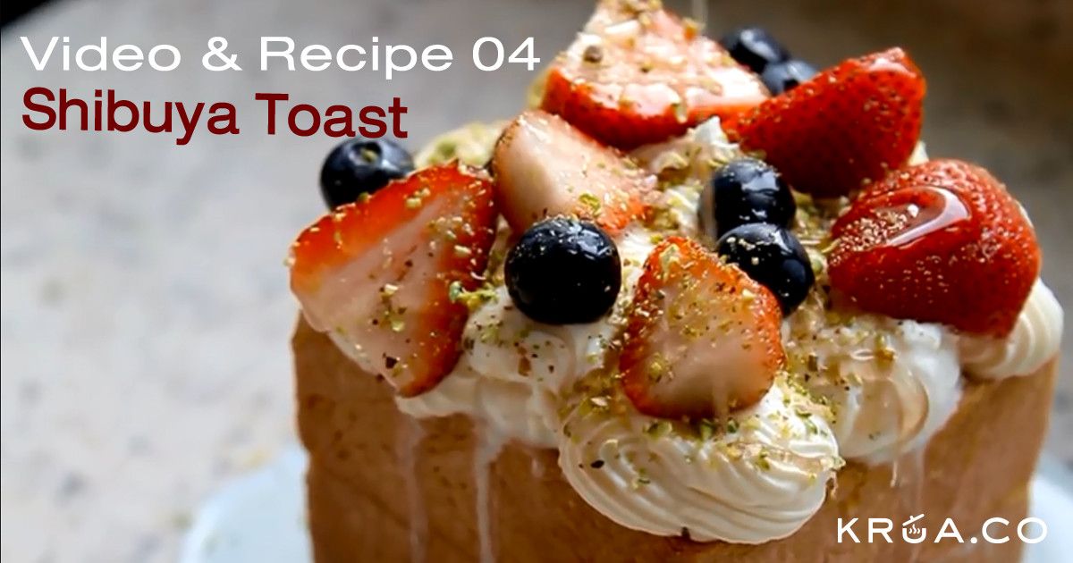 Shibuya Toast I Video & Recipe by KRUA.CO